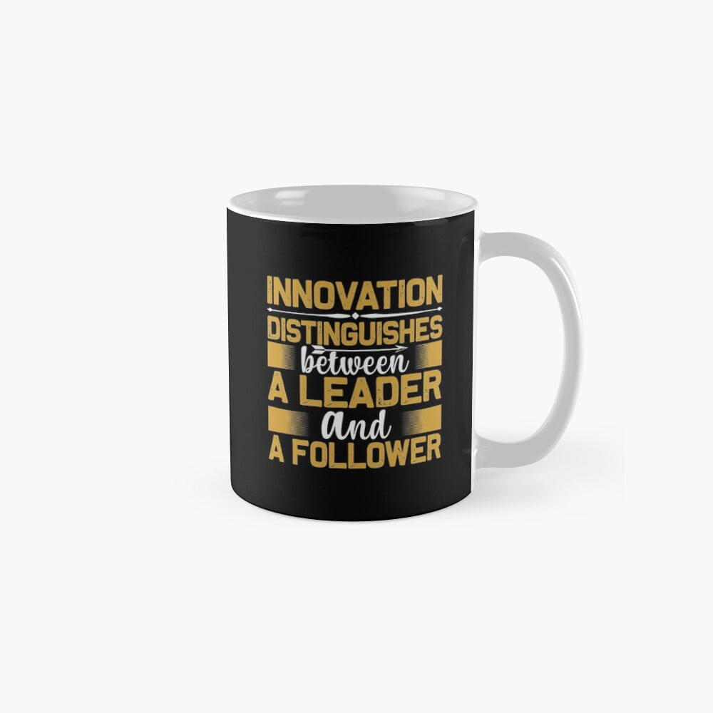 Innovation distinguishes between a leader and a follower Classic Mug ...