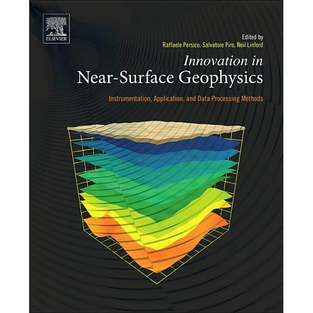 Innovation in Near-Surface Geophysics : Instrumentation, Application ...