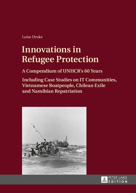 Innovations in Refugee Protection: A Compendium of UNHCR's 60 Years ...