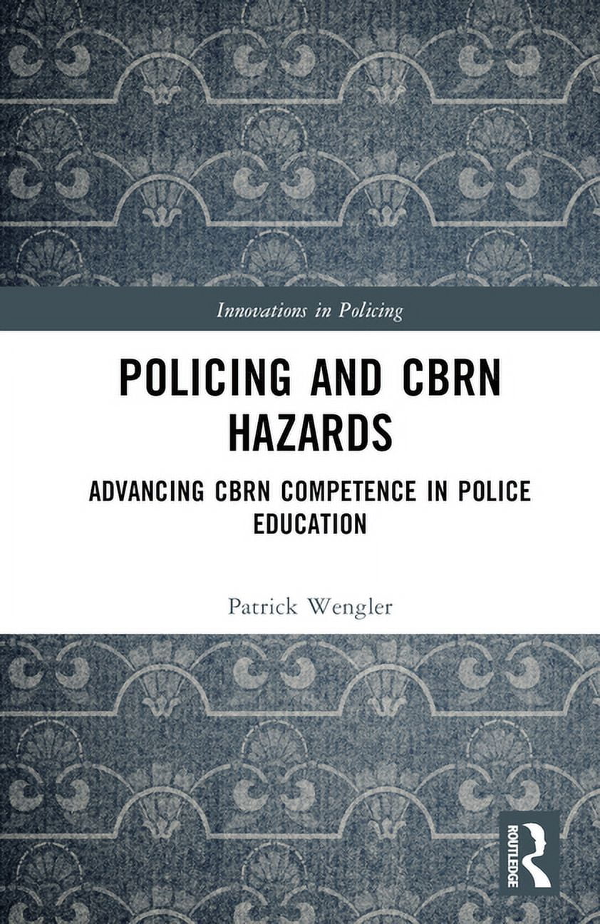 Innovations in Policing Policing and Cbrn Hazards: Advancing Cbrn ...