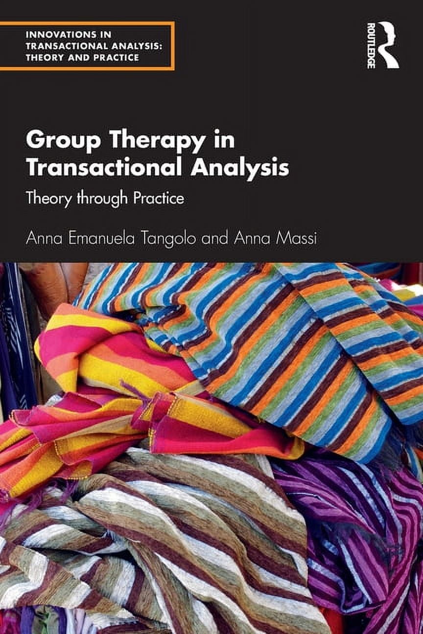 Innovations in Transactional Analysis: T Group Therapy in Transactional Analysis: Theory through ...