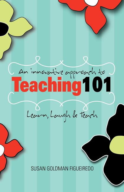 Innovative Approach to Teaching 101 : Learn, Laugh & Teach - Walmart.com