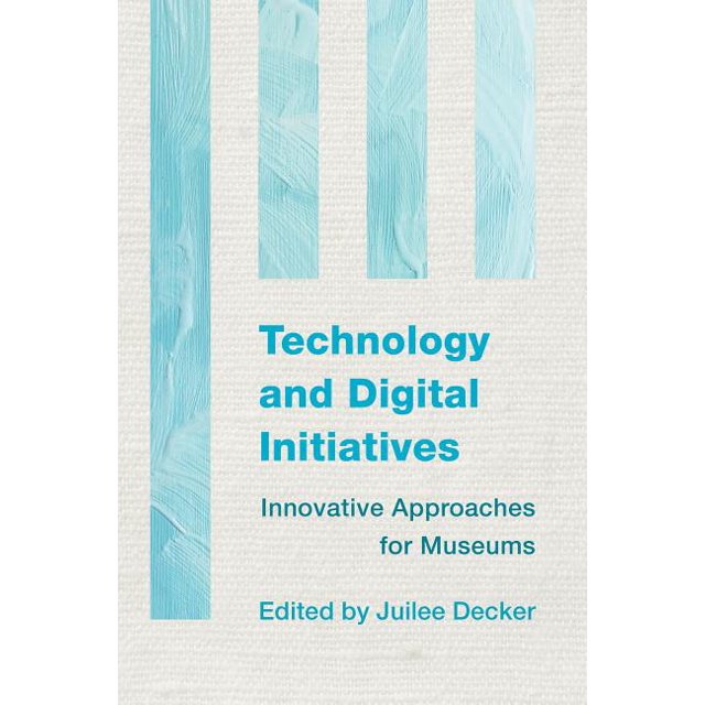 Innovative Approaches for Museums: Technology and Digital Initiatives ...