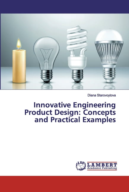 Innovative Engineering Product Design: Concepts and Practical Examples ...