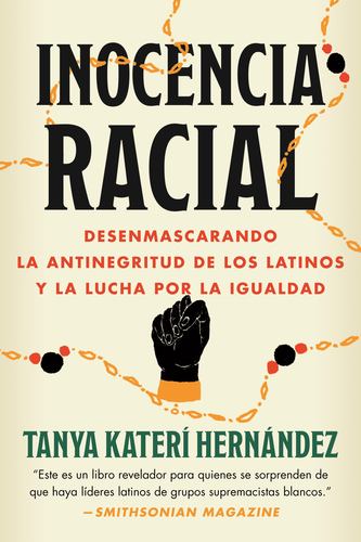 Inocencia Racial: Desenmascarando la antinegritud de los latinos y la ...