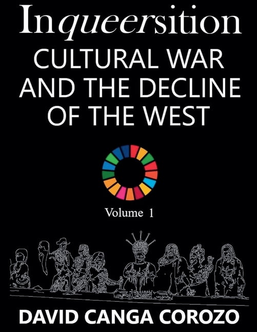 Inqueersition: Cultural War and the Decline of the West - David Canga ...