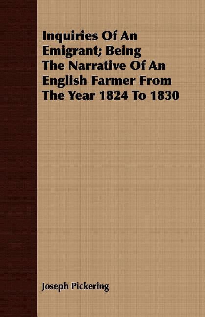 Inquiries of an Emigrant : Being the Narrative of an English Farmer ...