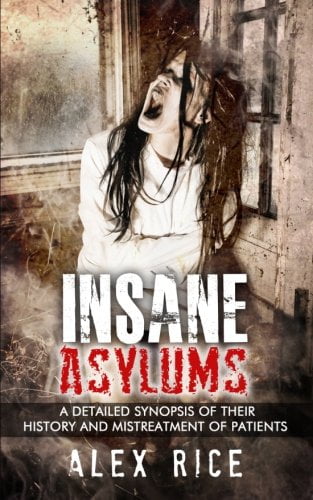 Pre-Owned Insane Asylums: A Detailed Synopsis Of Their History And ...