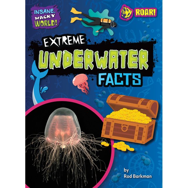 Insane, Wacky World!: Extreme Underwater Facts (Hardcover) - Walmart.com