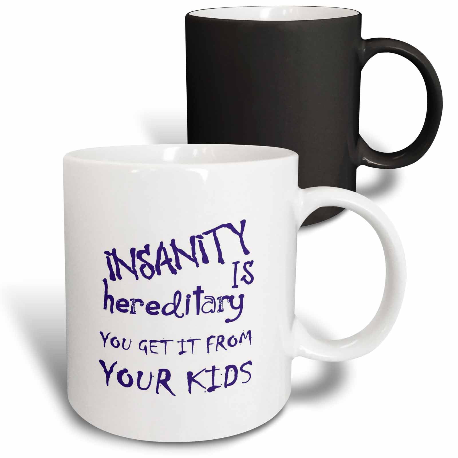 3drose, Insanity Is Hereditary - You Get It from Your Kids Fun Quote ...