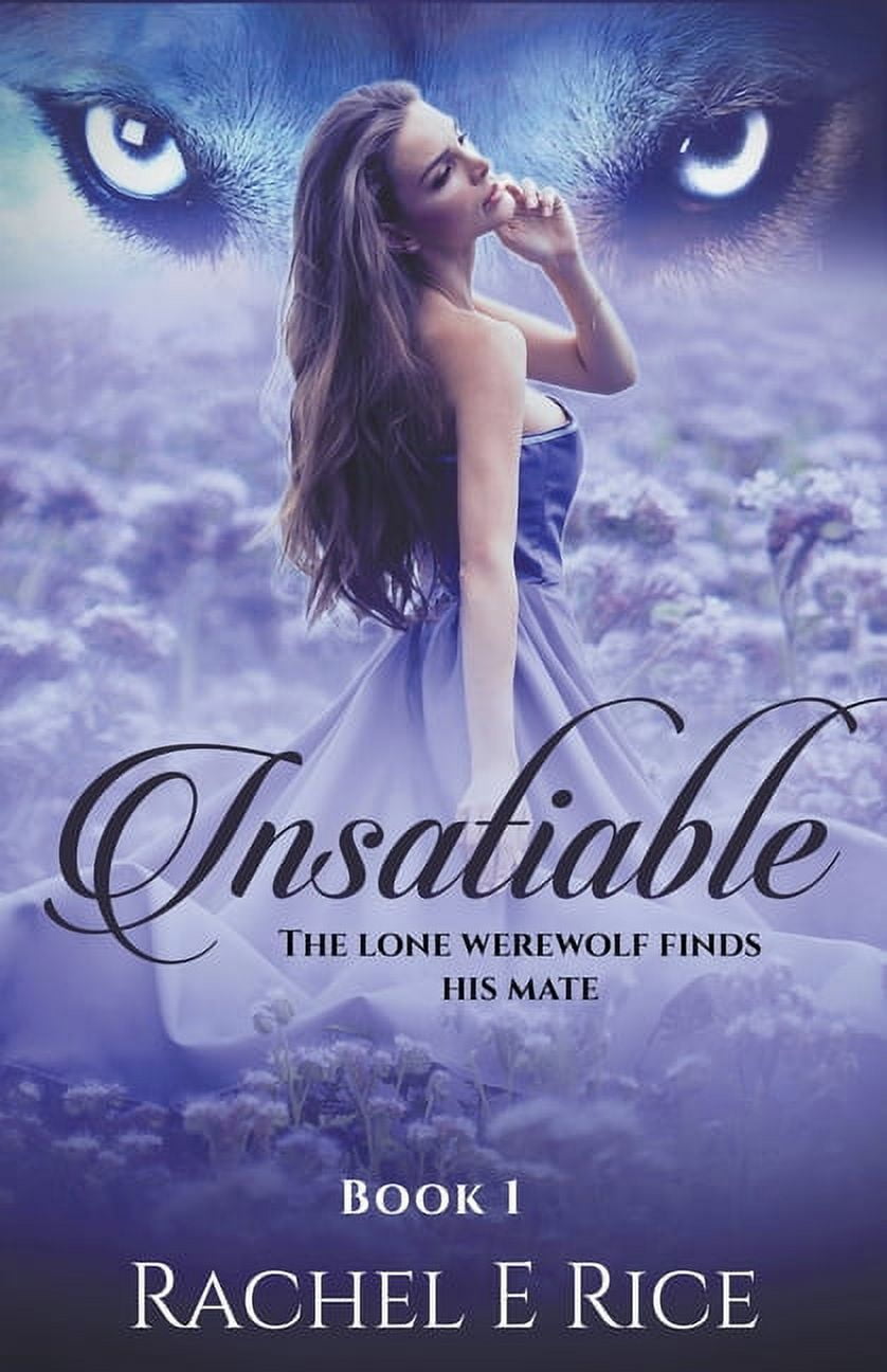 Insatiable Insatiable: The Lone Werewolf finds his mate, Book 1 ...