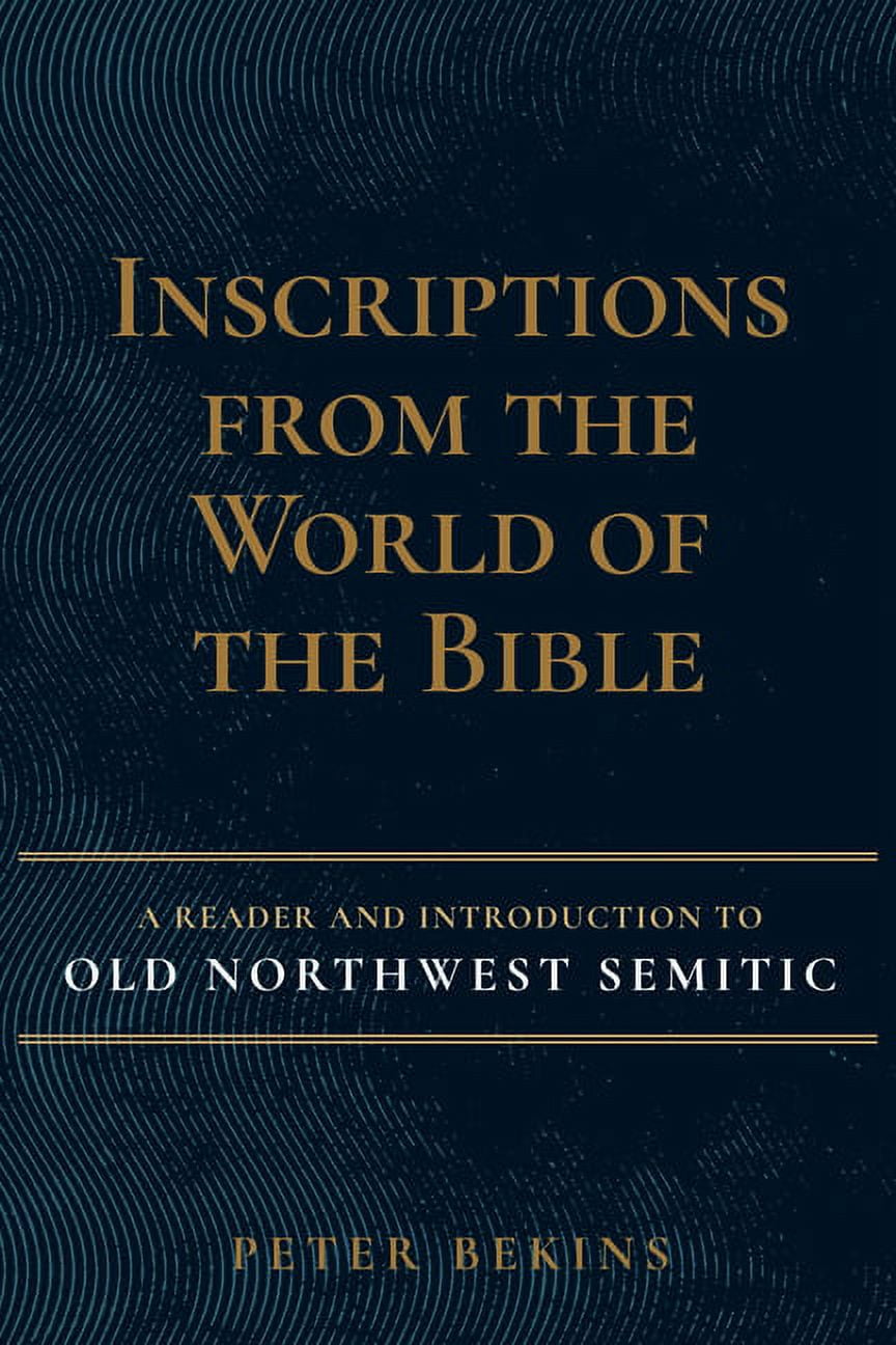 Inscriptions from the World of the Bible: A Reader and Introduction to ...