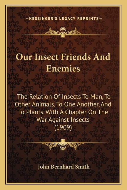Our Insect Friends And Enemies : The Relation Of Insects To Man, To ...