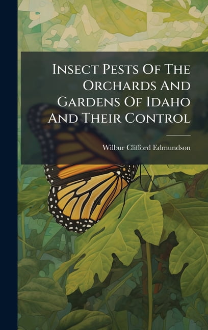 Insect Pests Of The Orchards And Gardens Of Idaho And Their Control ...