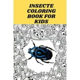 Insecte Coloring Book for Kids: INSECTE COLORING BOOK It contains 30 ...