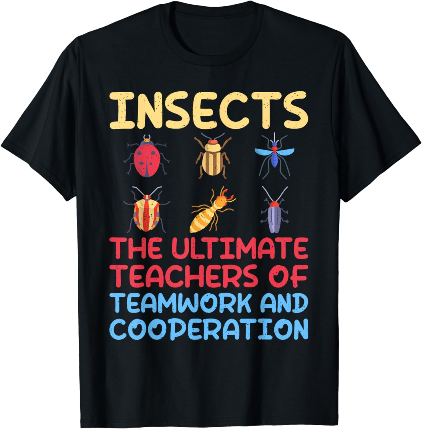 Insects Teachers of Teamwork and Cooperation Insect Lover T-Shirt ...
