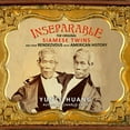 Inseparable: The Original Siamese Twins and Their Rendezvous with ...