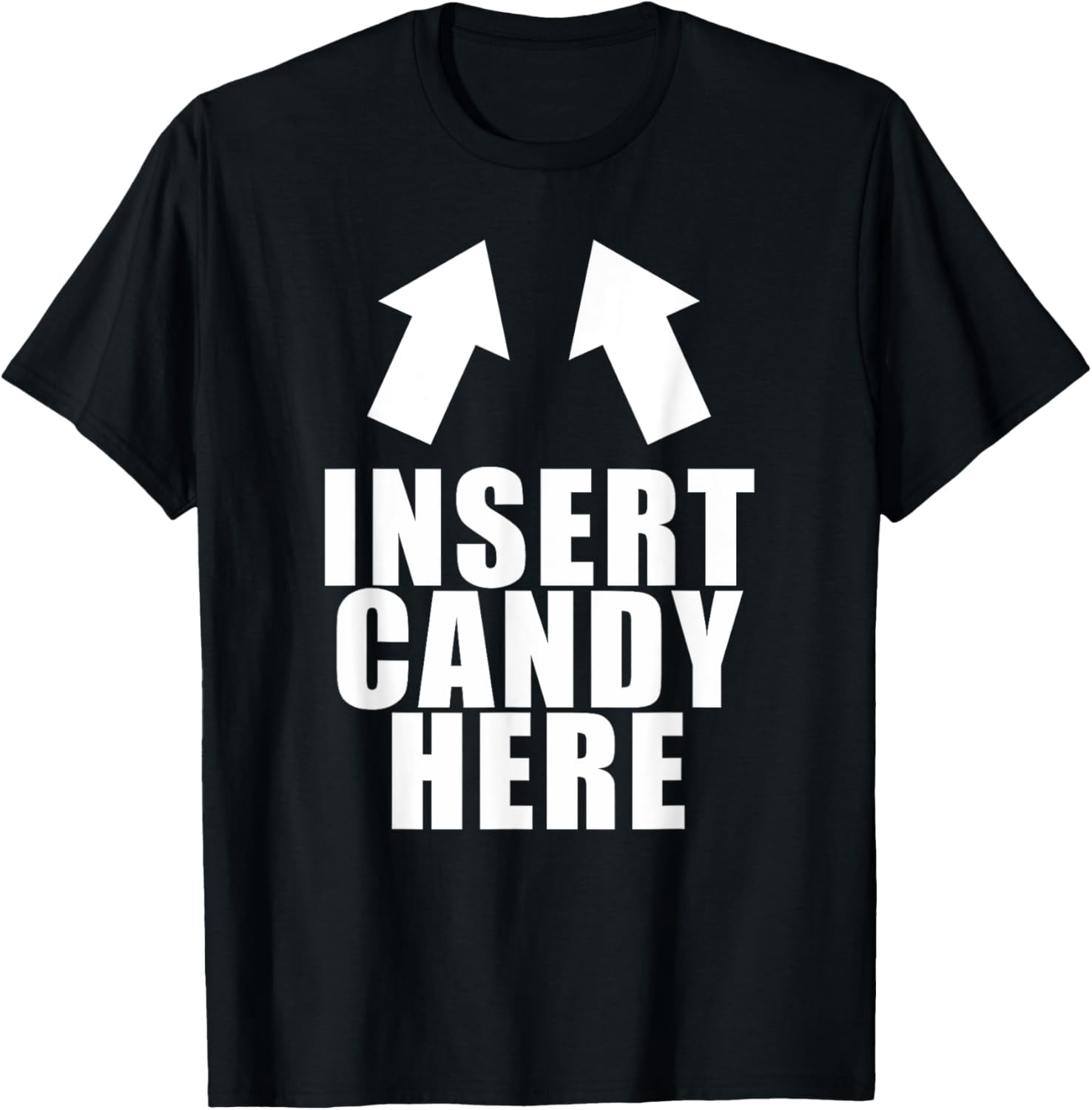 Insert Candy Here Funny Halloween Trick Or Treat Funny T-ShirtBrand ...