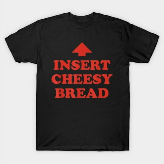 Insert Cheesy Bread Arrow Funny Cheese Lover Humor Slogan Retro Meme ...