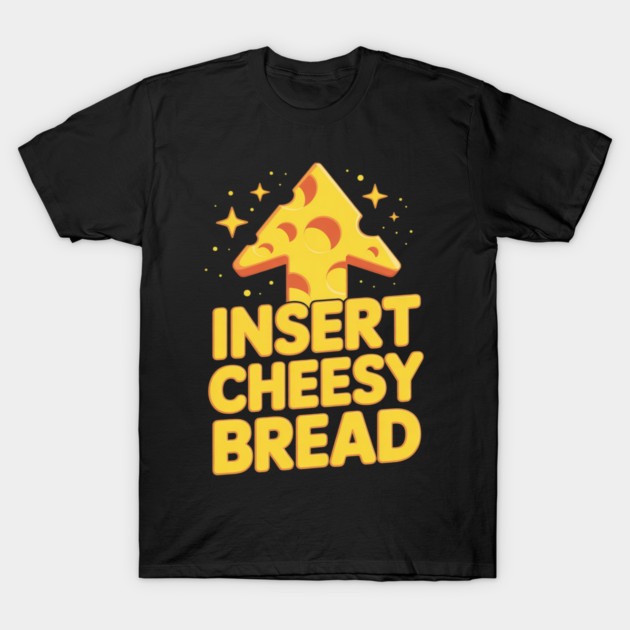 Insert Cheesy Bread Funny Get Some Tasty Fun Food Retro Meme Viral ...