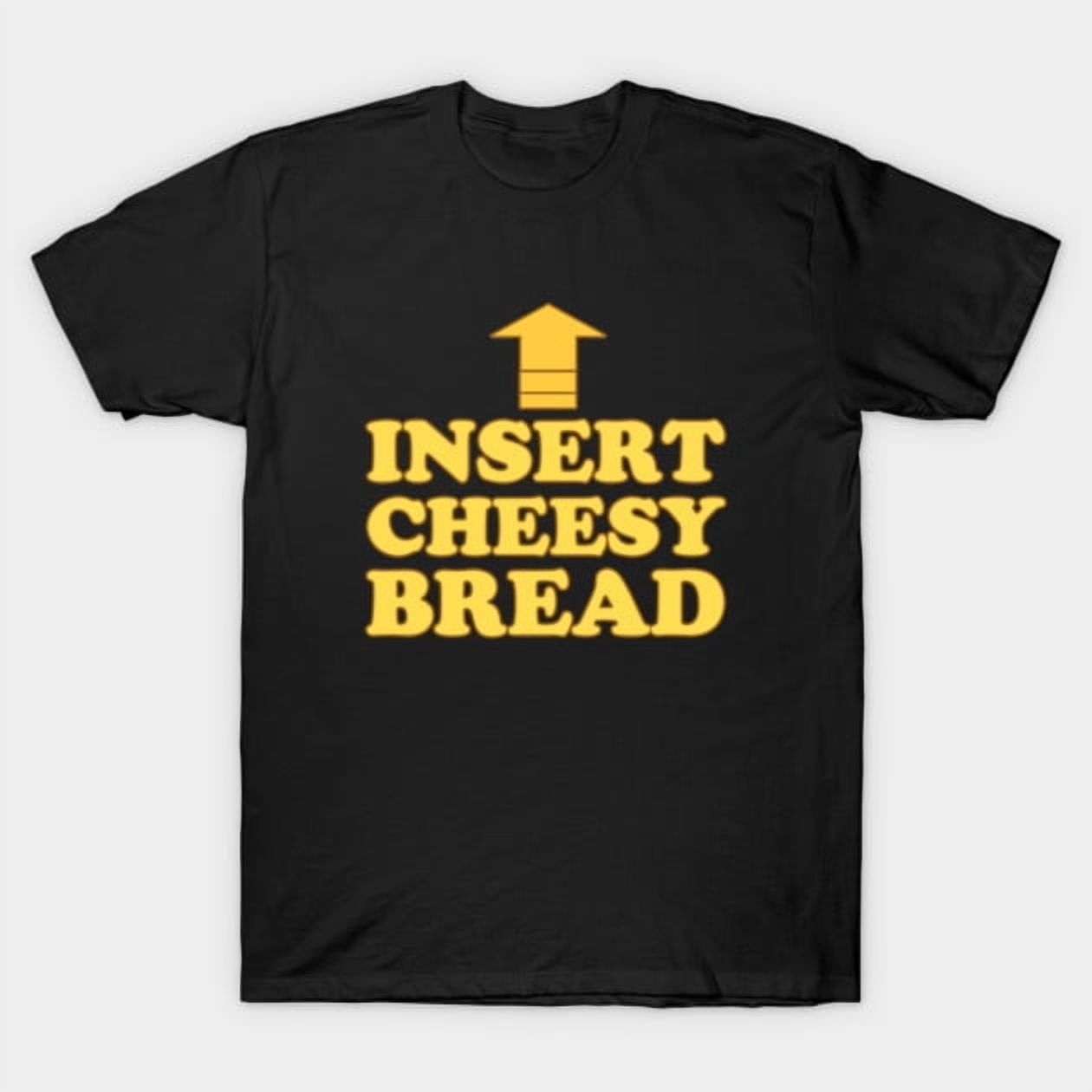 Insert Cheesy Bread Yellow Variant Funny Retro Meme Viral Foodie Humor ...