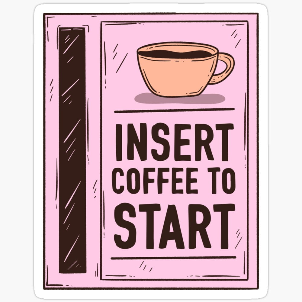 Insert Coffee To Start Sticker Phone Decal Water Bottle Stickers Car ...