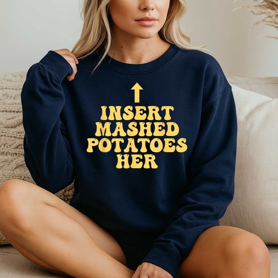 Insert, Mashed Potatoes Here – T-Shirt, Hoodie & Sweatshirt – Food ...