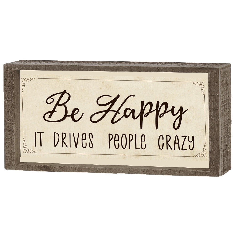 Inset Box Sign "be happy it drives people crazy" Display Board Sign ...