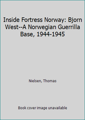 Pre-Owned Inside Fortress Norway: Bjorn West--A Norwegian Guerrilla ...