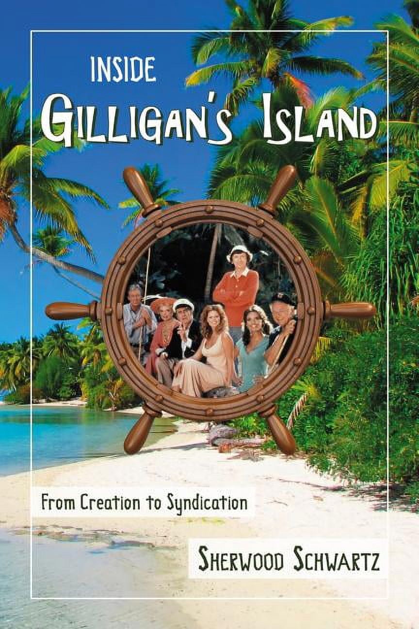 Inside Gilligan's Island: From Creation to Syndication (Paperback ...