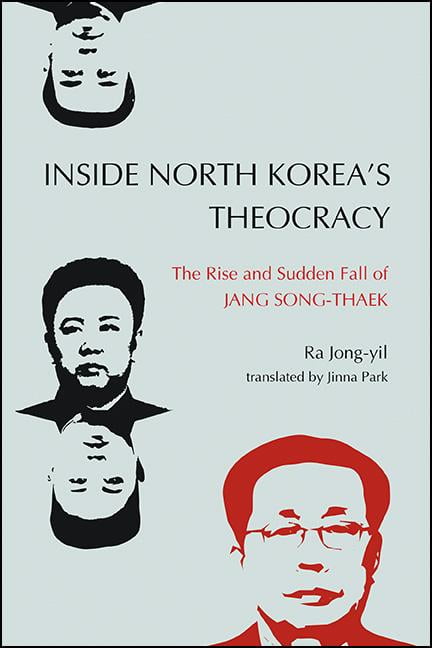 Inside North Korea's Theocracy: The Rise and Sudden Fall of Jang Song ...