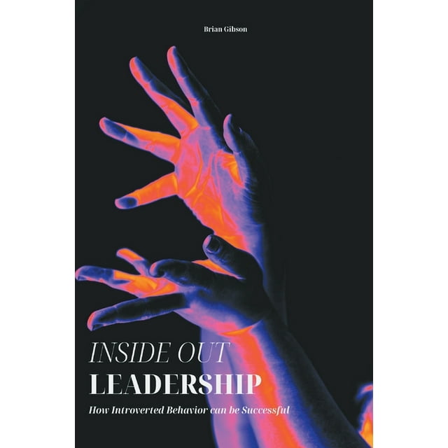 Inside Out Leadership How Introverted Behavior can be Successful ...