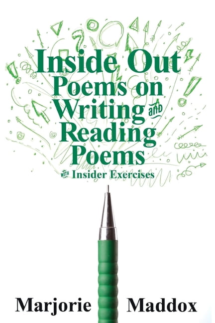 Inside Out: Poems on Writing and Reading Poems with Insider Exercises ...