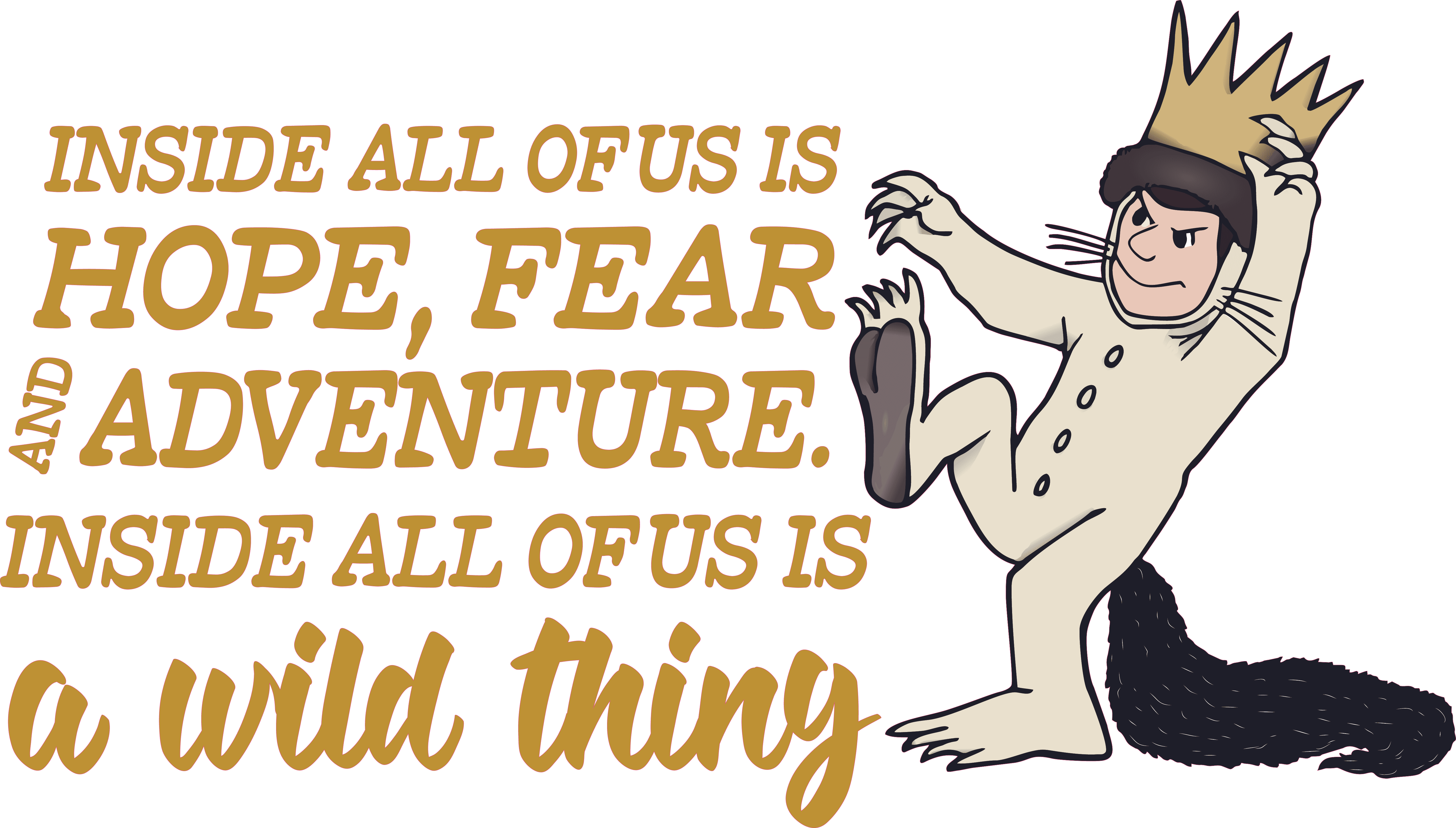 Inside All of Us is Hope Fear and Adventure Inside All of Us is a Wild ...