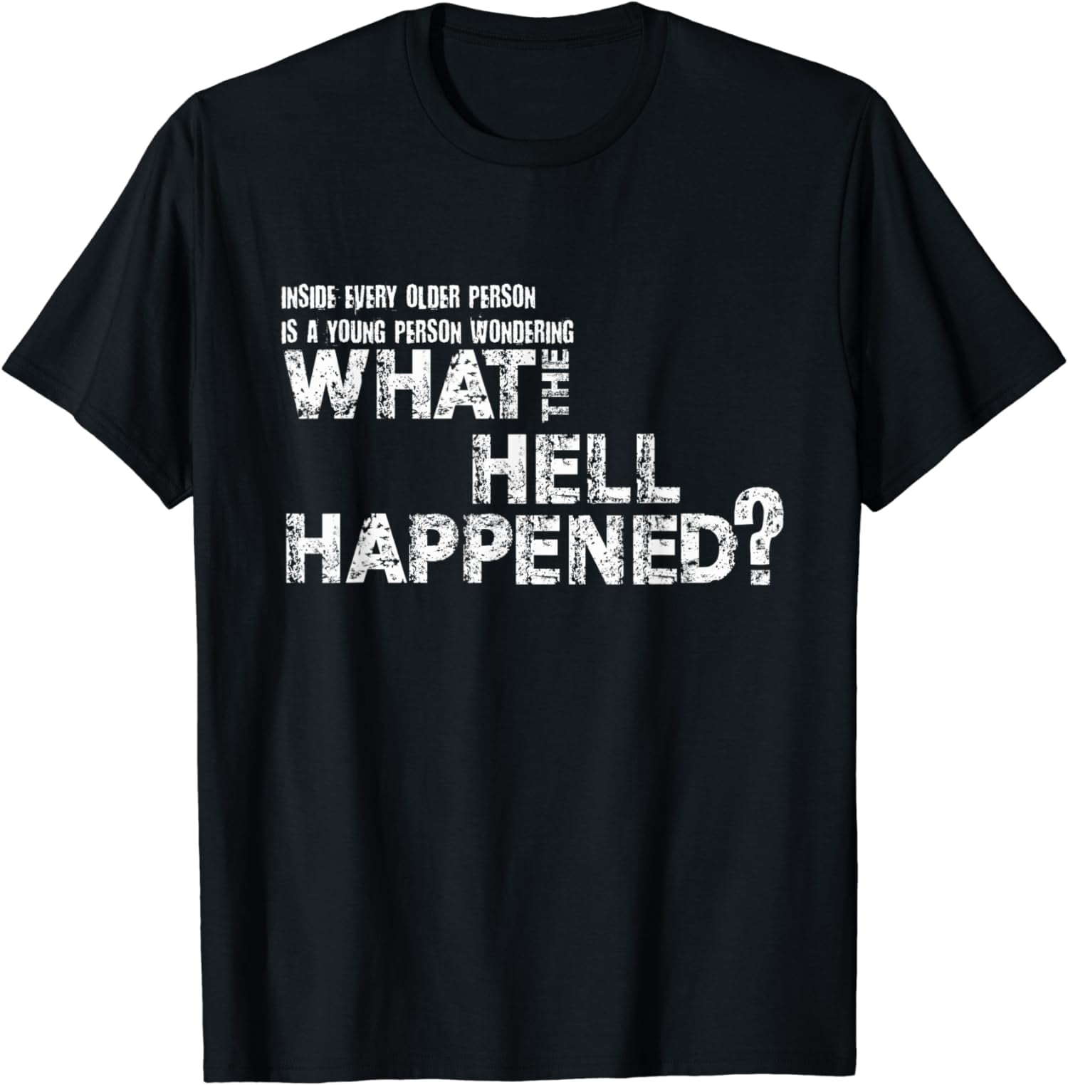 Inside every older person is a younger person T-shirt - Walmart.com