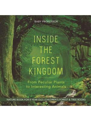 Inside the Forest Kingdom - From Peculiar Plants to Interesting Animals ...
