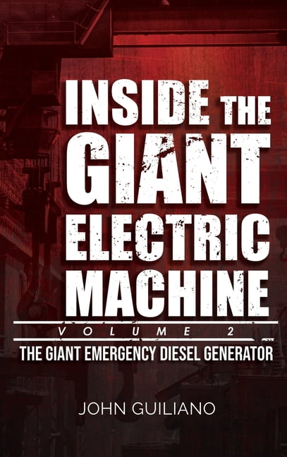 Inside the Giant Electric Machine, Volume 2: The Giant Emergency Diesel ...