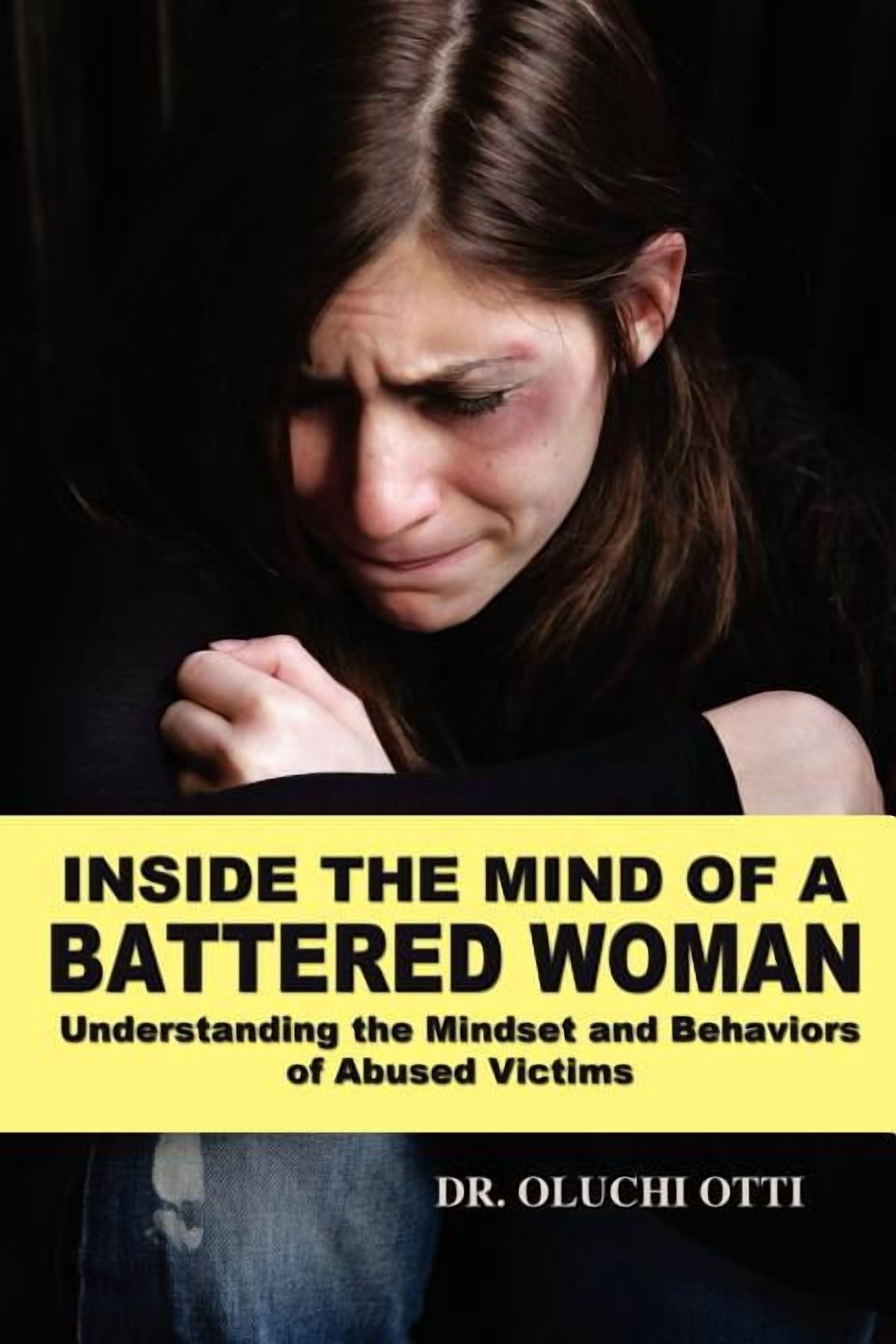 Inside the Mind of a Battered Woman: Understanding the Mindset and ...