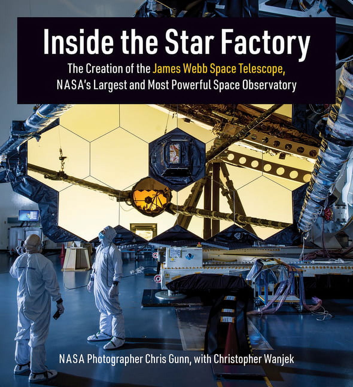 Inside the Star Factory: The Creation of the James Webb Space Telescope ...