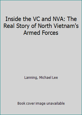 Pre-Owned Inside the VC and the NVA : The Real Story of North Vietnam's ...