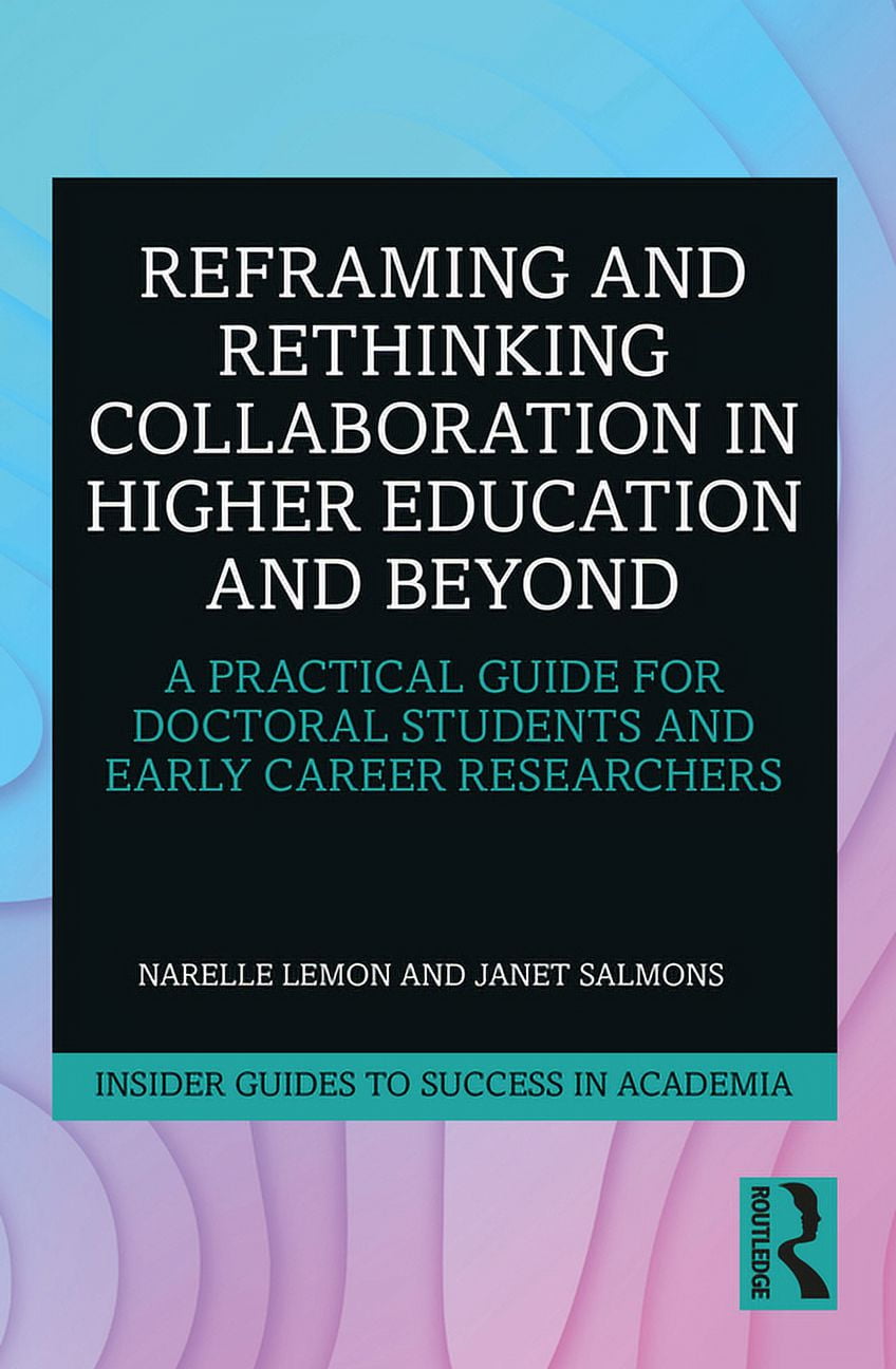 Insider Guides to Success in Academia Reframing and Rethinking ...
