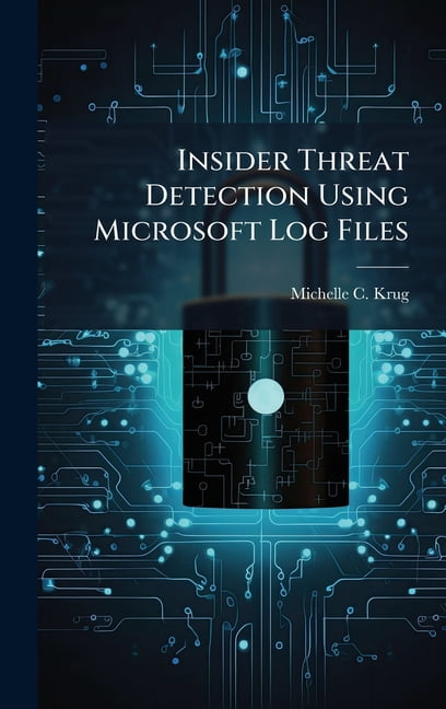 Insider Threat Detection Using Microsoft Log Files, (Hardcover ...