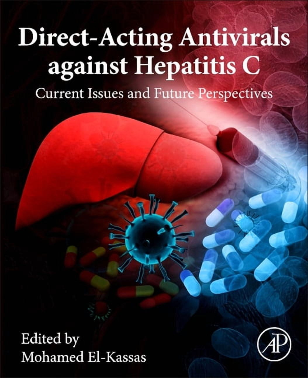 Direct-Acting Antivirals Against Hepatitis C: Current Issues and Future Perspectives, (Paperback ...