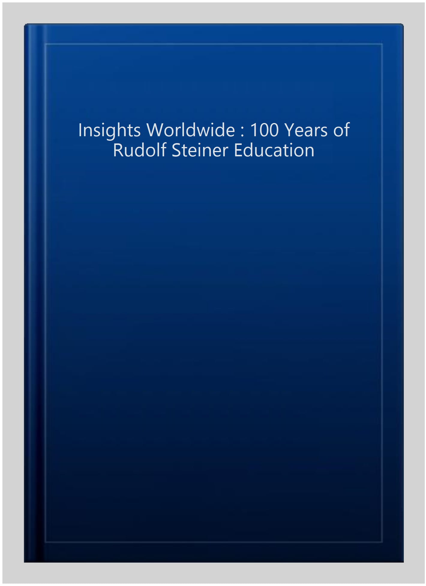 Pre-Owned Insights Worldwide : 100 Years of Rudolf Steiner Education - Walmart.com
