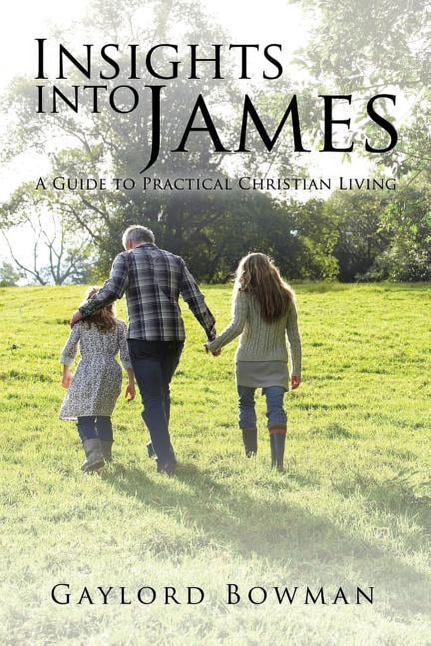 Insights into James : A Guide to Practical Christian Living - Walmart ...