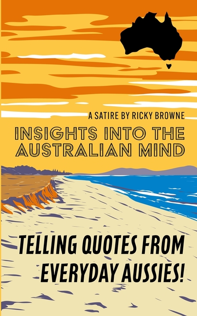 Insights into the Australian Mind: Telling quotes from everyday Aussies ...