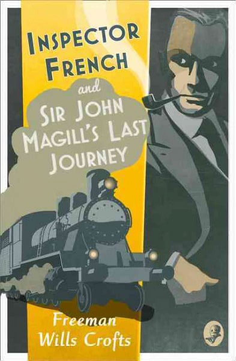 Inspector French: Sir John Magill s Last Journey Freeman Wills Crofts ...