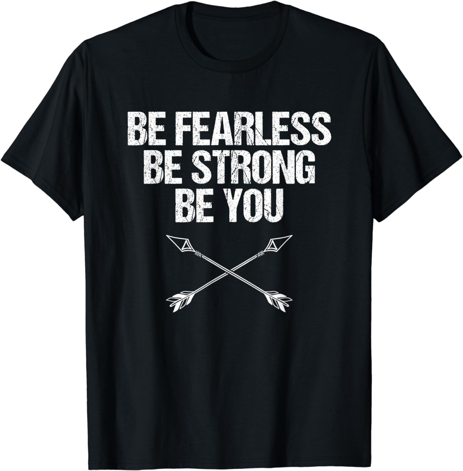 Inspiration Motivational Sayings Fearless Strong Be You T-Shirt ...