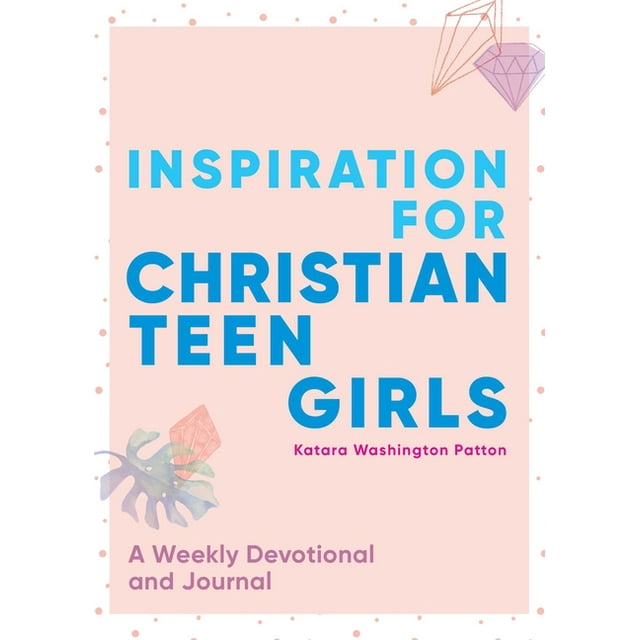 Inspiration for Christian Teen Girls : A Weekly Devotional & Journal ...