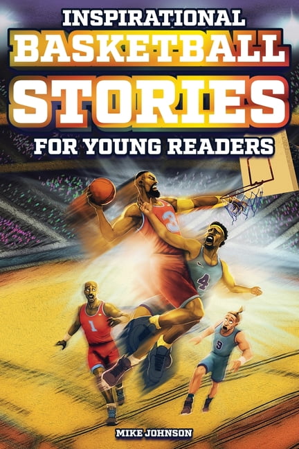 Inspirational Basketball Stories for Young Readers: 12 Unbelievable ...